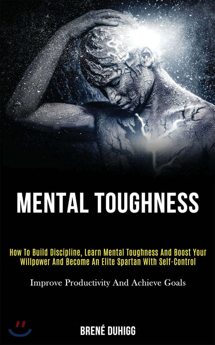 Mental Toughness: How to Build Discipline, Learn Mental Toughness and Boost Your Willpower and ...