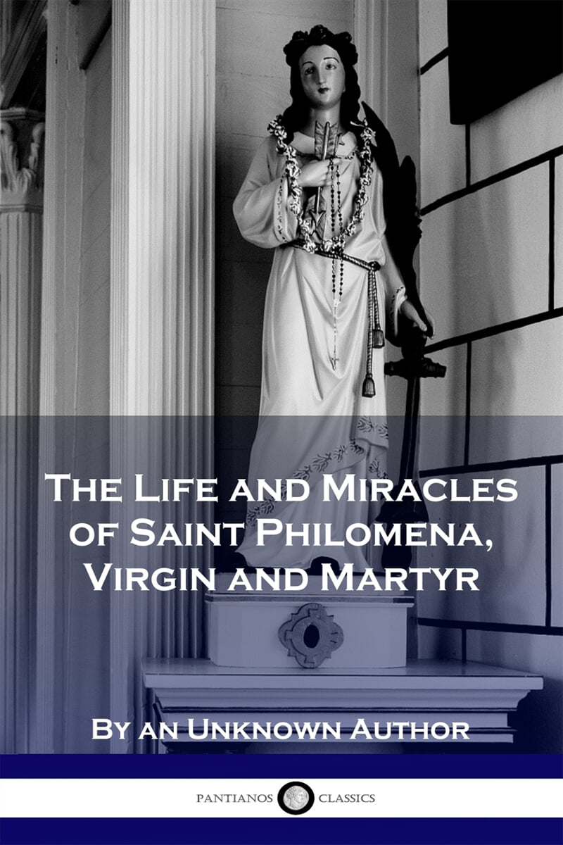 The Life and Miracles of Saint Philomena, Virgin and Martyr - 예스24