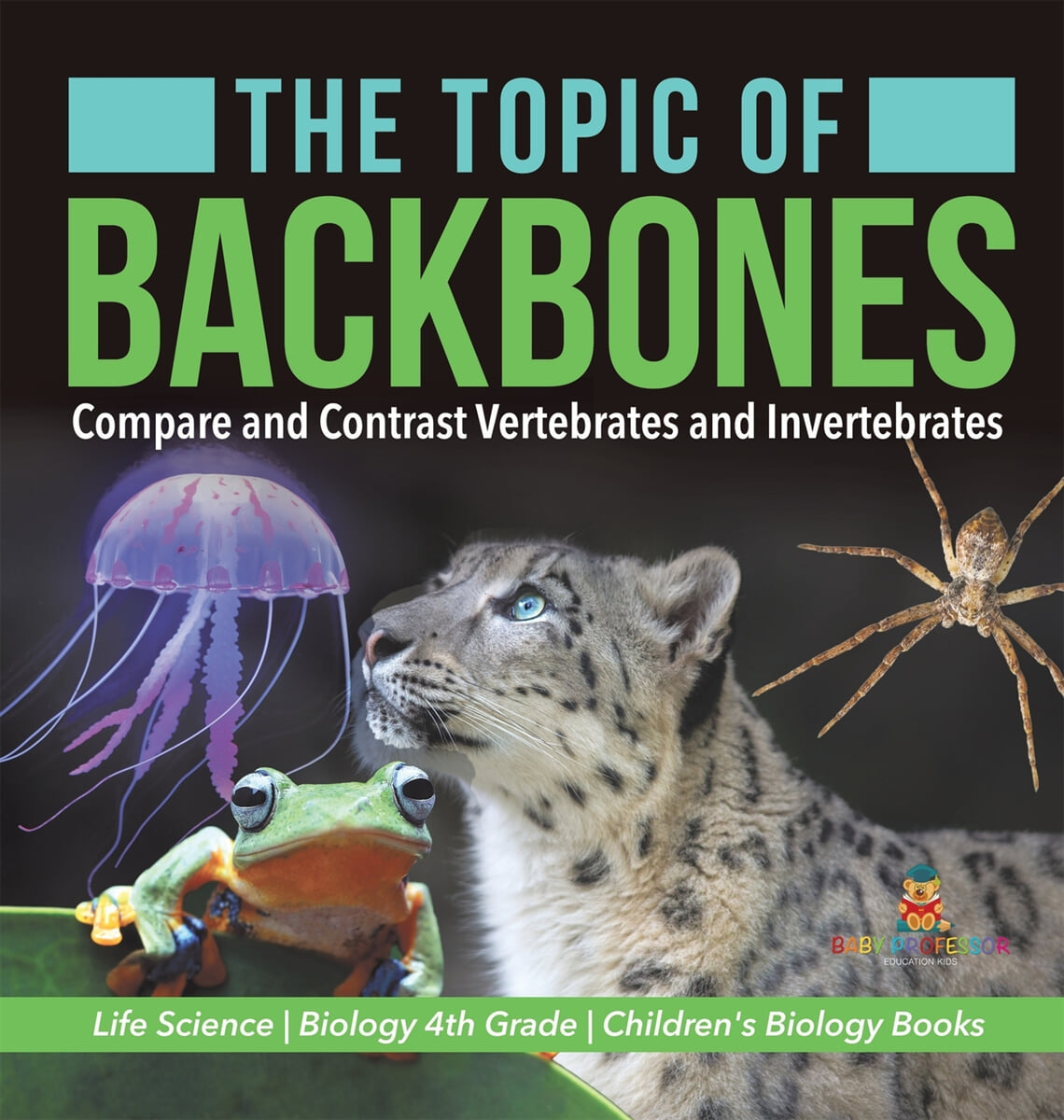 The Topic of Backbones: Compare and Contrast Vertebrates and ...