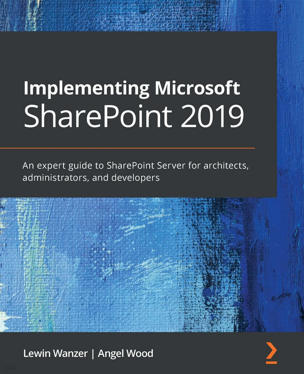 Implementing Microsoft SharePoint 2019: An expert guide to SharePoint Server for architects ...