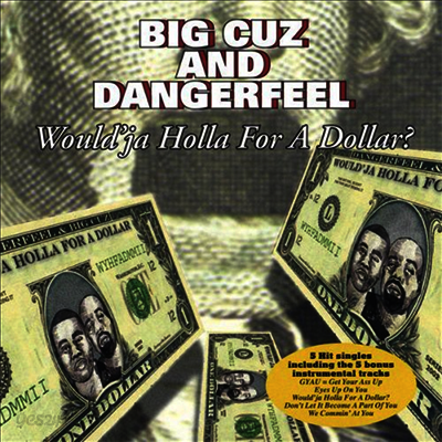 Big Cuz & Dangerfeel - Wouldja Holla For A Dollar? (CD) - 예스24