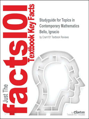 Studyguide for Topics in Contemporary Mathematics by Bello, Ignacio ...