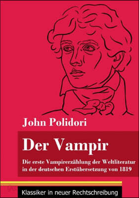 Der Vampir: Die erste Vampirerzahlung der Weltliteratur in der ...