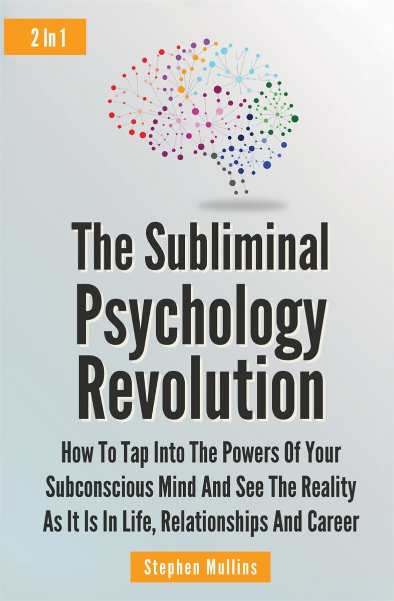 The Subliminal Psychology Revolution 2 In 1: How To Tap Into The Powers ...