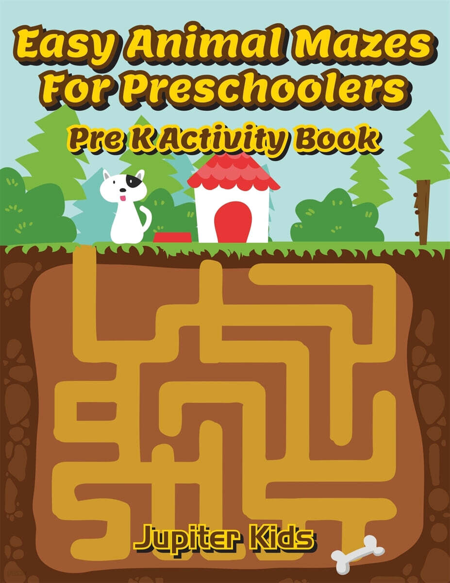 Easy Animal Mazes For Preschoolers: Pre K Activity Book - 예스24