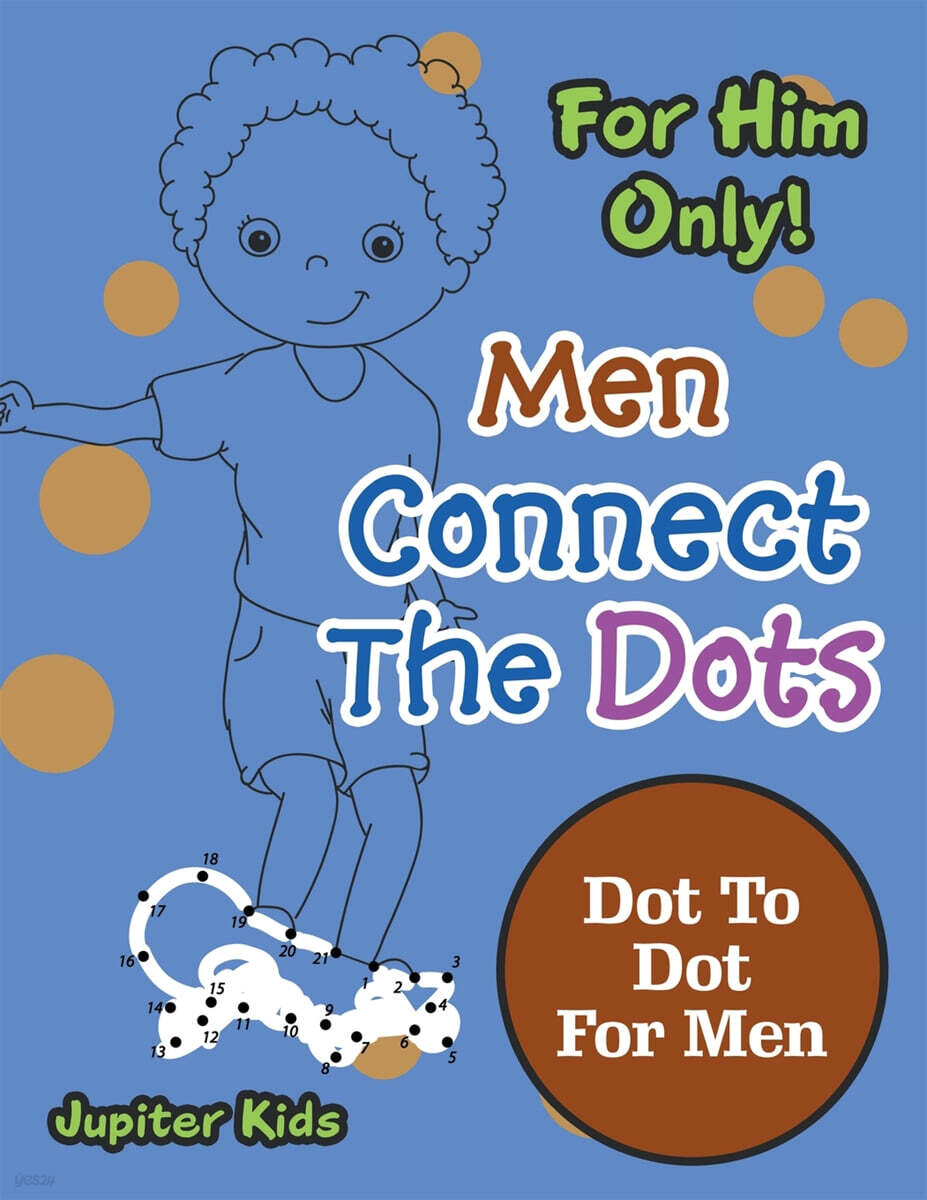 For Him Only! Men Connect The Dots: Dot To Dot For Men - 예스24