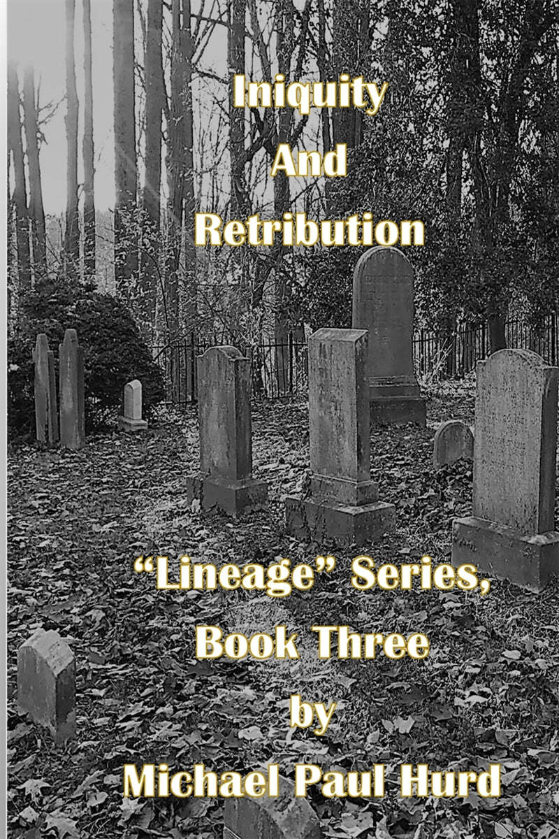 Iniquity and Retribution: Lineage Series, Book Three - 예스24