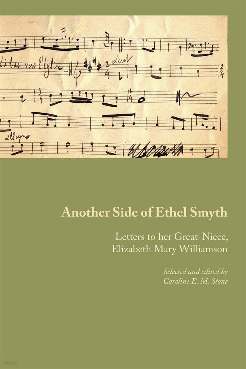 Another Side of Ethel Smyth: Letters to her Great-Niece, Elizabeth Mary ...