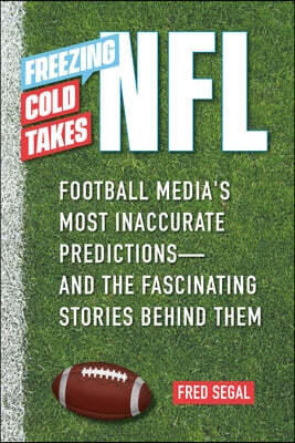 Freezing Cold Takes: NFL: Football Media's Most Inaccurate Predictions ...