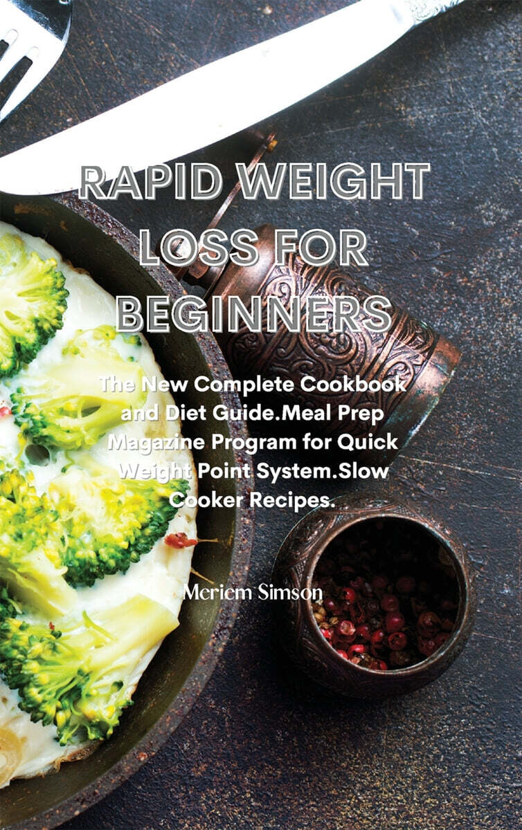 Rapid Weight Loss for Beginners: The New Complete Cookbook and Diet ...