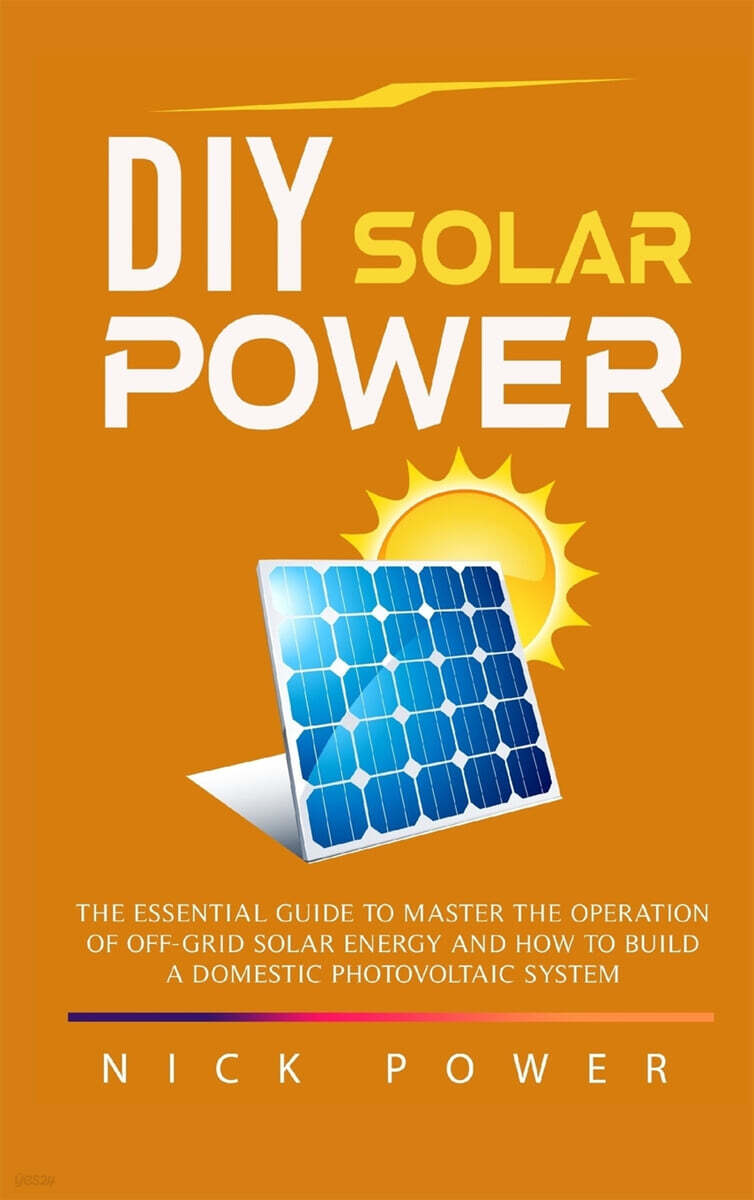 DIY Solar Power: The Essential Guide to Master the Operation of Off ...