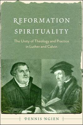 Reformation Spirituality: The Unity of Theology and Practice in Luther ...