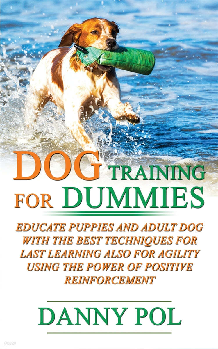Dog Training for Dummies: Educate Puppies and Adult Dog with the Best ...