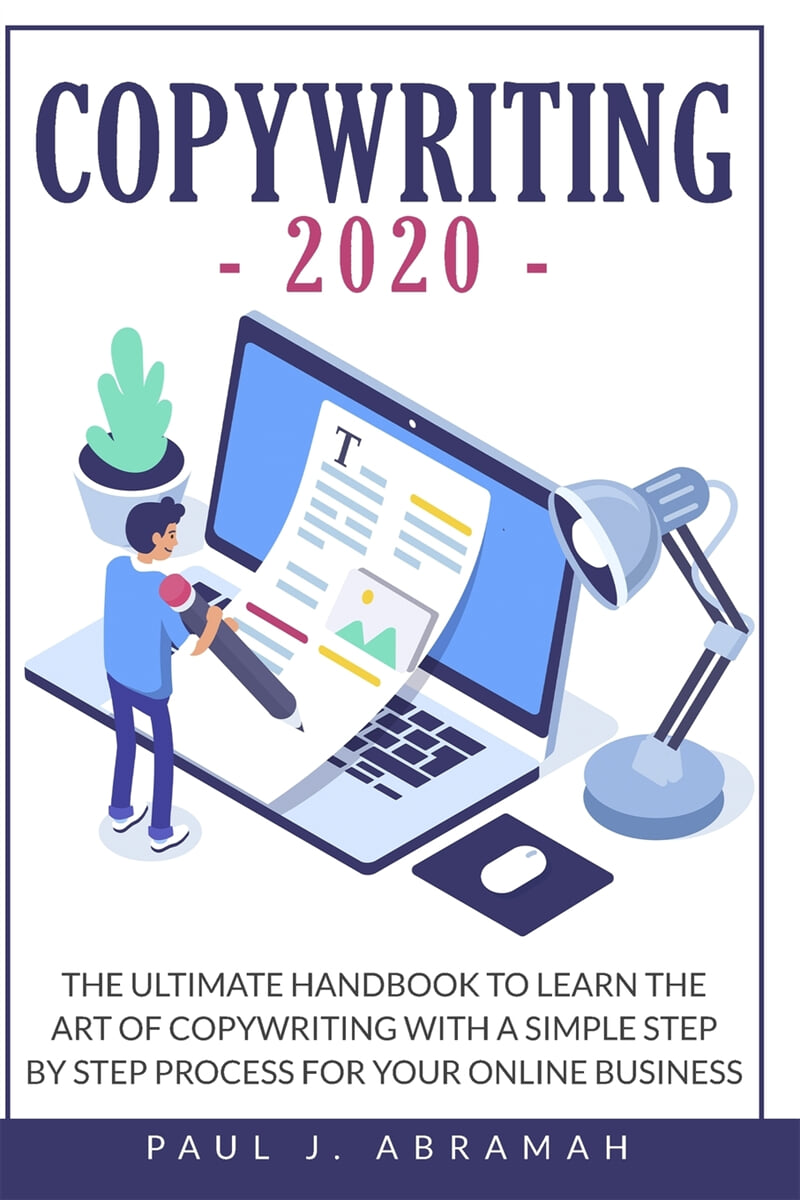 Copywriting 2020: The Ultimate Handbook to Learn the Art of Copywriting ...