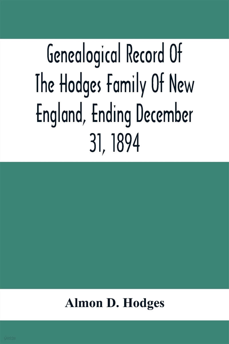 Genealogical Record Of The Hodges Family Of New England, Ending ...