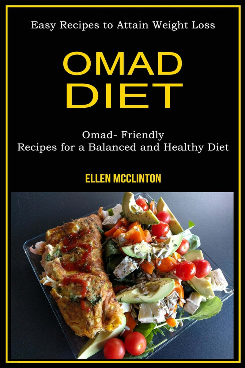 Omad Diet: Omad- Friendly Recipes for a Balanced and Healthy Diet (Easy ...