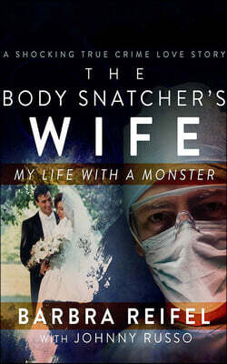 The Body Snatcher's Wife: My Life with a Monster - 예스24