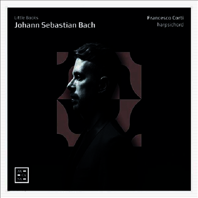 프란체스코 코르티 - 바흐: 하프시코드 작품집 (Francesco Corti - Johann Sebastian Bach ...