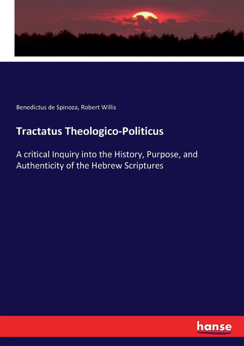 Tractatus Theologico-Politicus: A critical Inquiry into the History ...