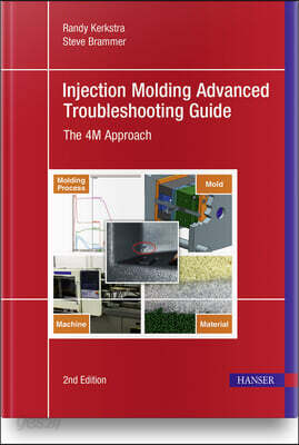 Injection Molding Advanced Troubleshooting Guide 2e: The 4m Approach - 예스24