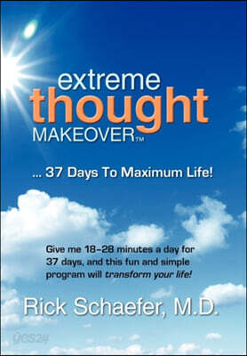 Extreme Thought Makeover: 37 Days to Maximum Life - 예스24