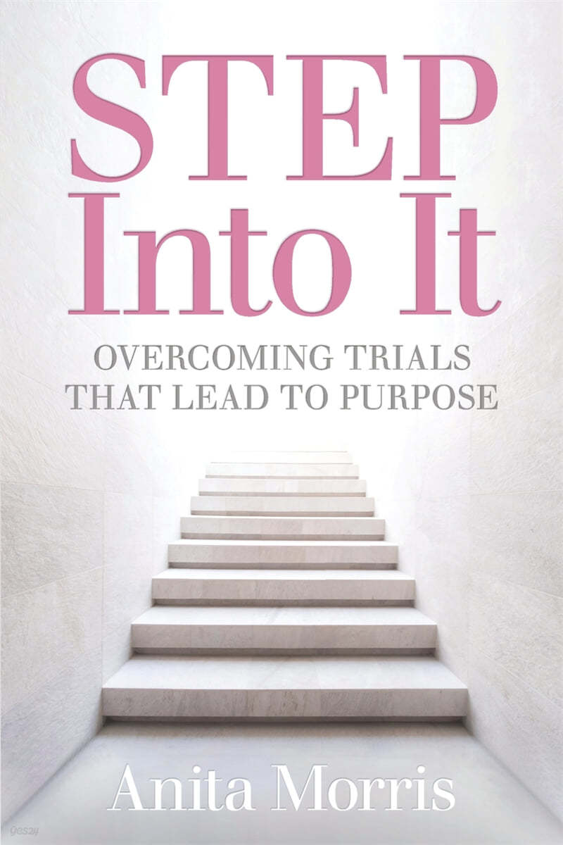 STEP into It: Overcoming Trials That Lead to Purpose - 예스24