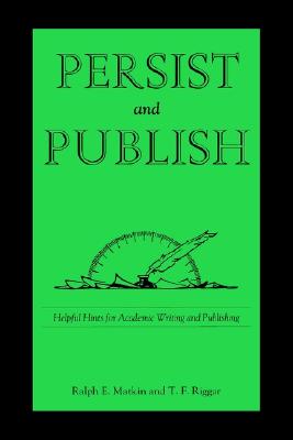 Persist and Publish: Helpful Hints for Academic Writing and Publishing ...