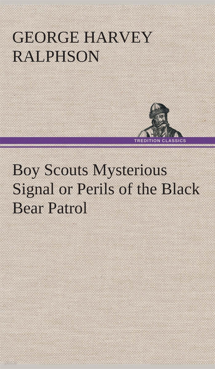 Boy Scouts Mysterious Signal or Perils of the Black Bear Patrol - 예스24