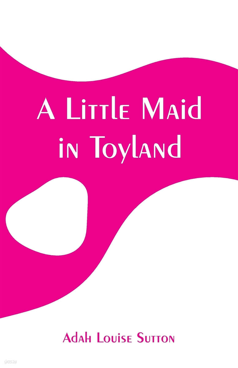 A Little Maid in Toyland - 예스24
