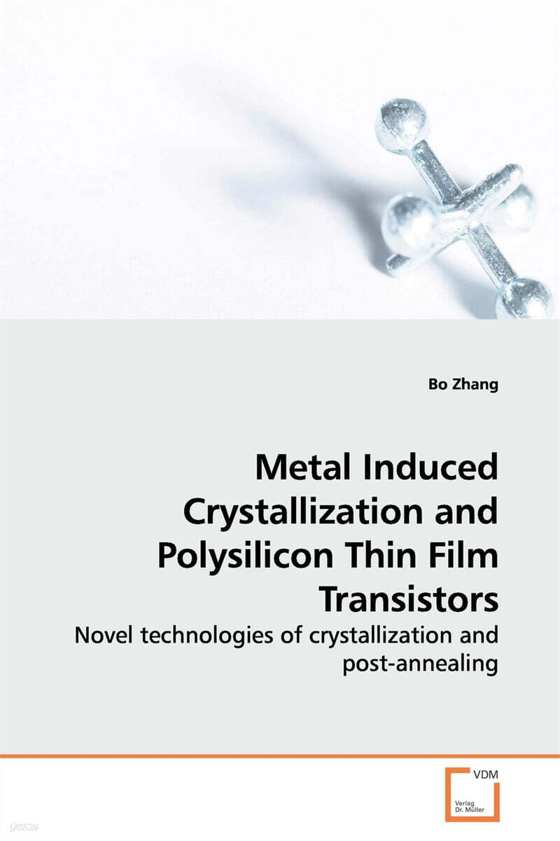 Metal Induced Crystallization and Polysilicon Thin Film Transistors - 예스24