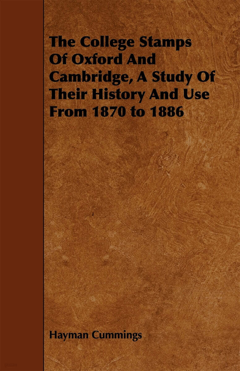 The College Stamps Of Oxford And Cambridge, A Study Of Their History ...