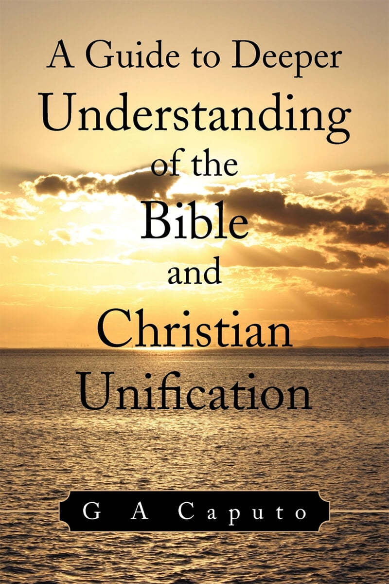 A Guide to Deeper Understanding of the Bible and Christian Unification ...