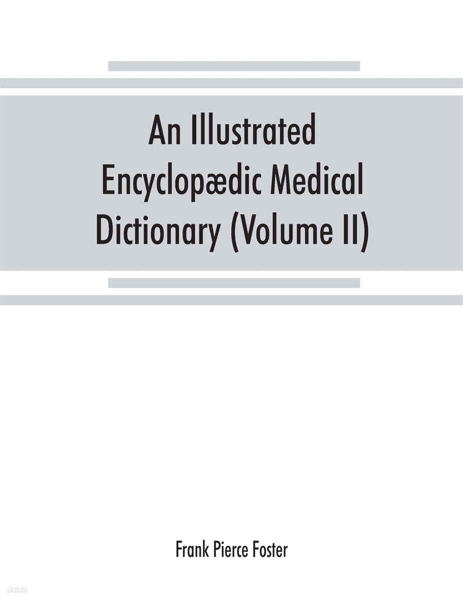 An illustrated encyclopædic medical dictionary. Being a dictionary of ...