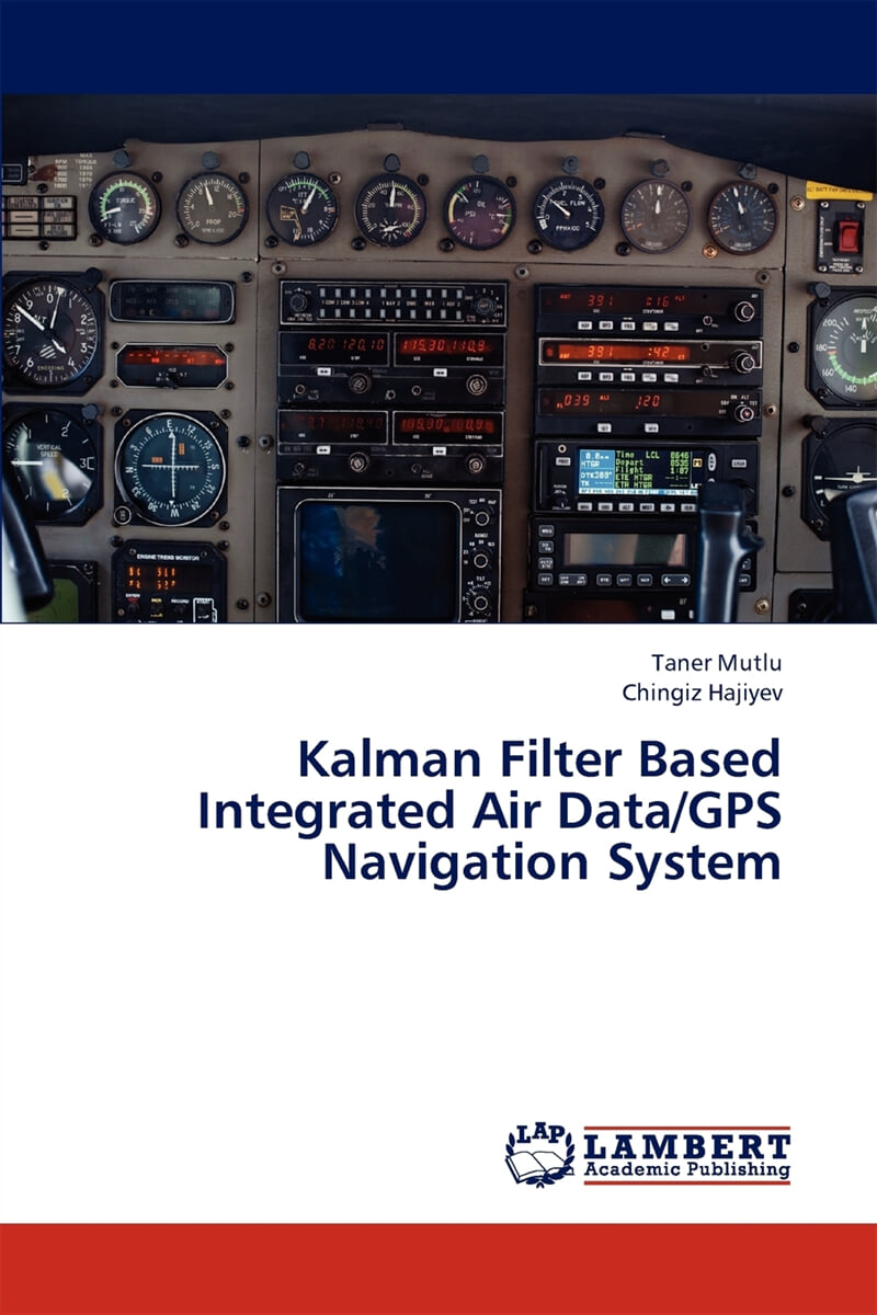 Kalman Filter Based Integrated Air Data/GPS Navigation System - 예스24
