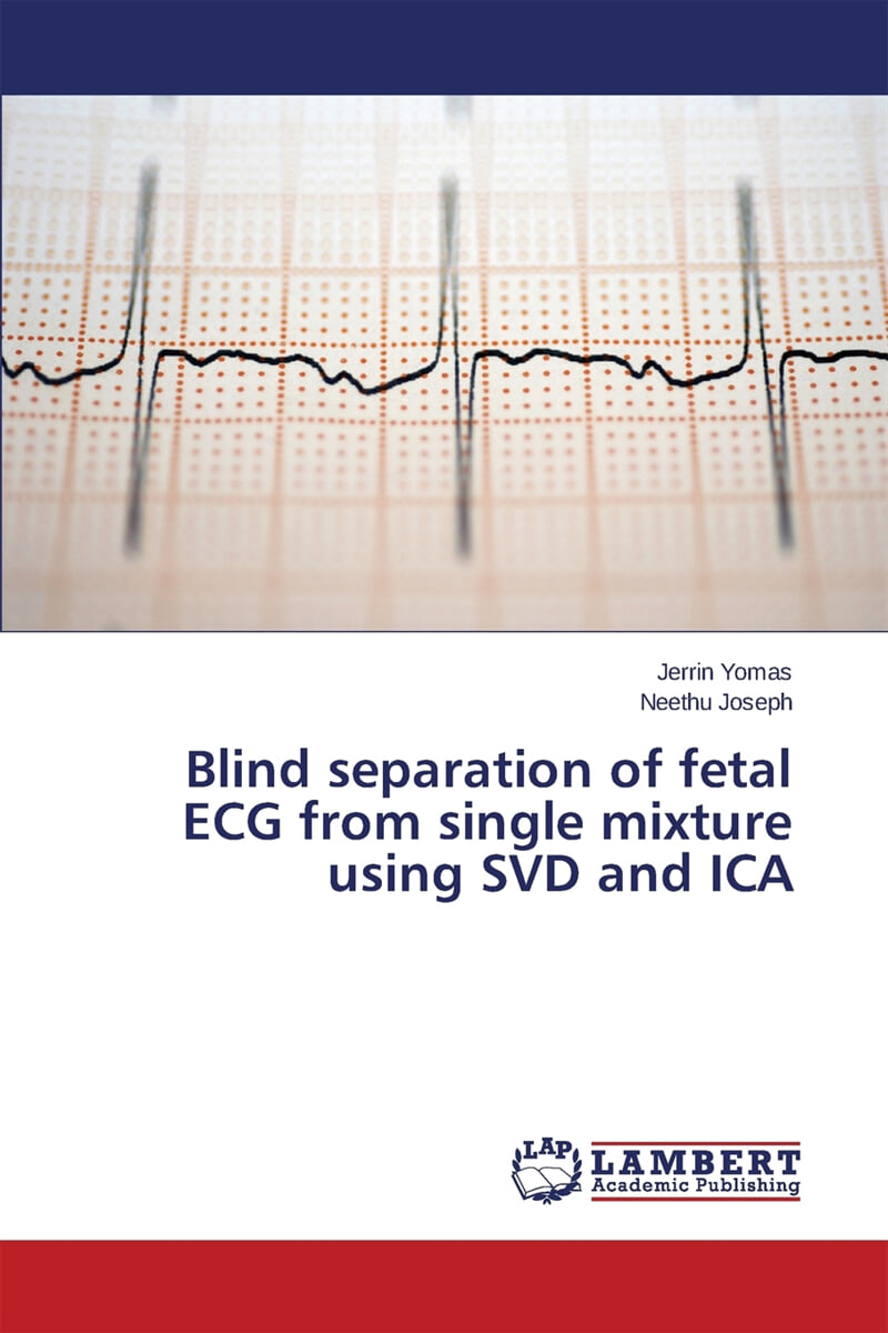 Blind separation of fetal ECG from single mixture using SVD and ICA - 예스24