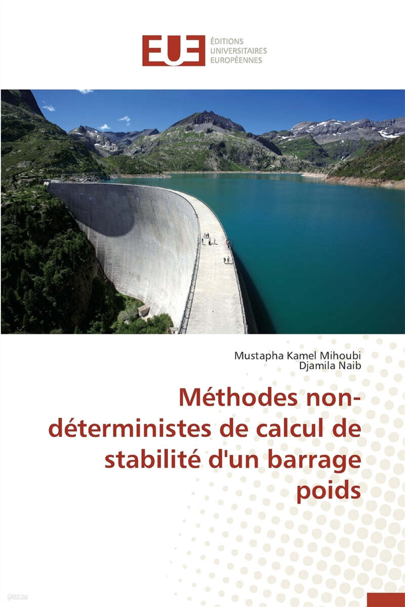Methodes non-deterministes de calcul de stabilite d'un barrage poids ...