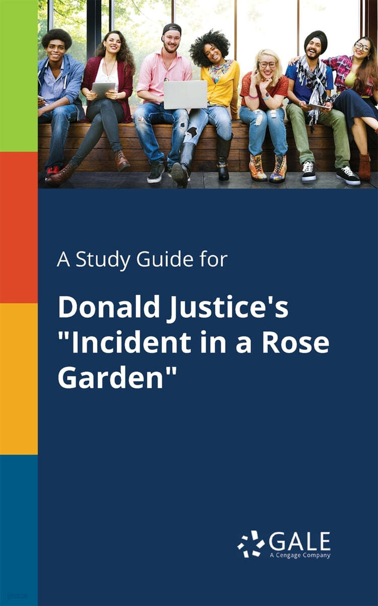 A Study Guide for Donald Justice's "Incident in a Rose Garden" - 예스24