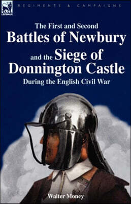 The First and Second Battles of Newbury and the Siege of Donnington ...