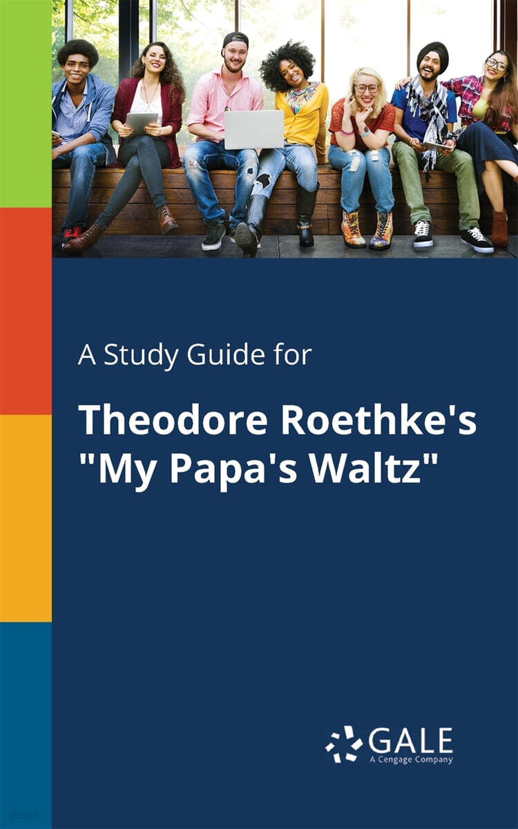 A Study Guide for Theodore Roethke's "My Papa's Waltz" - 예스24
