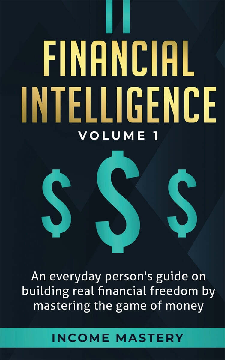 Financial Intelligence: An Everyday Person's Guide on Building Real ...