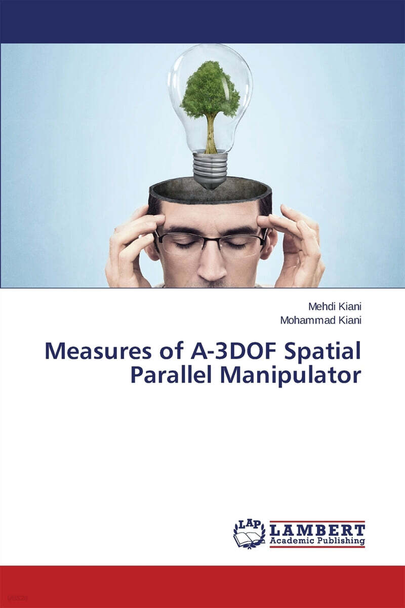 Measures of A-3DOF Spatial Parallel Manipulator - 예스24