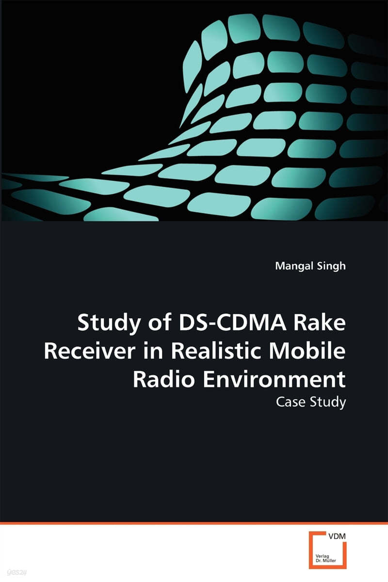 Study of DS-CDMA Rake Receiver in Realistic Mobile Radio Environment - 예스24