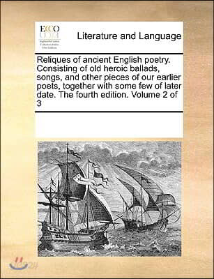 Reliques of ancient English poetry. Consisting of old heroic ballads ...