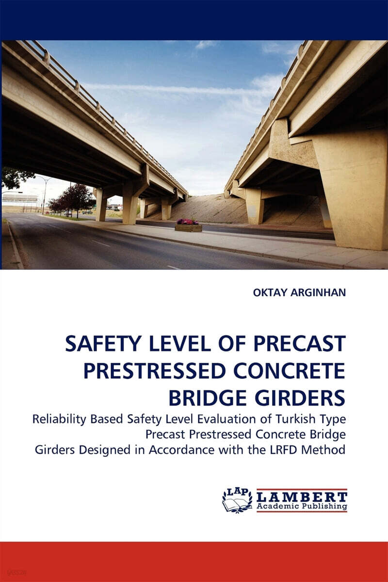 SAFETY LEVEL OF PRECAST PRESTRESSED CONCRETE BRIDGE GIRDERS - 예스24