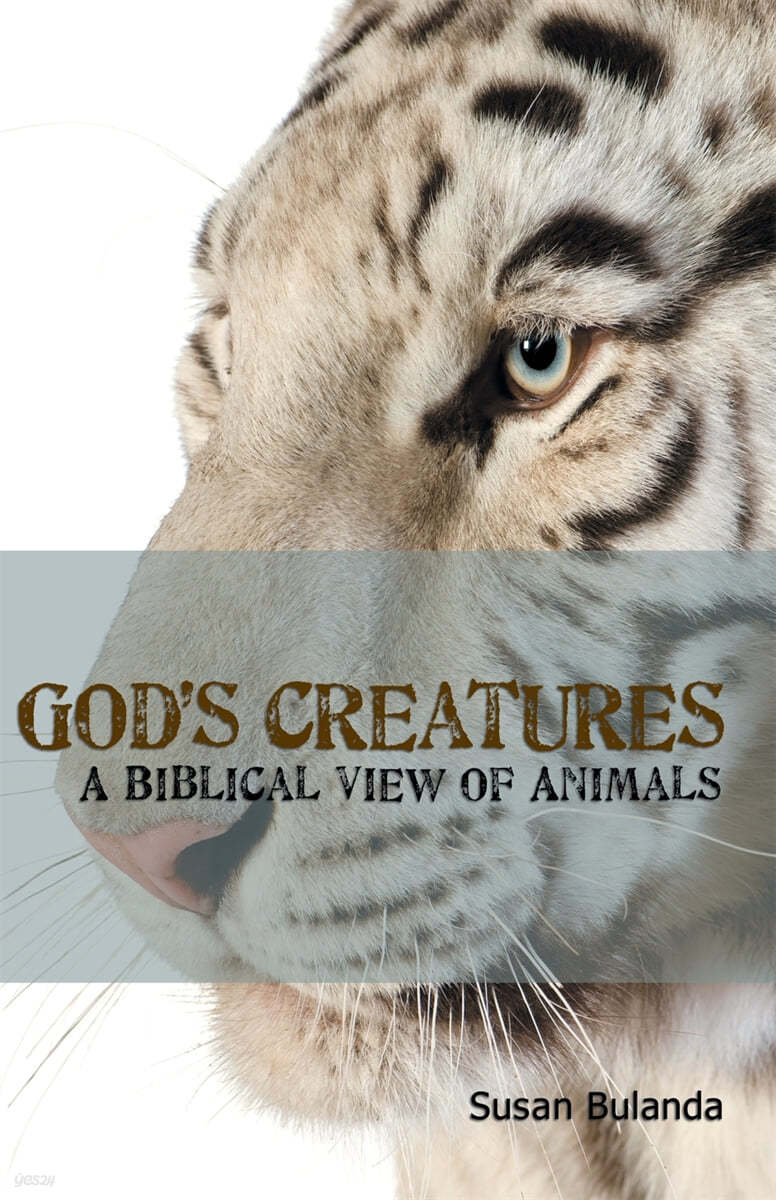 God's Creatures: A Biblical View of Animals - 예스24