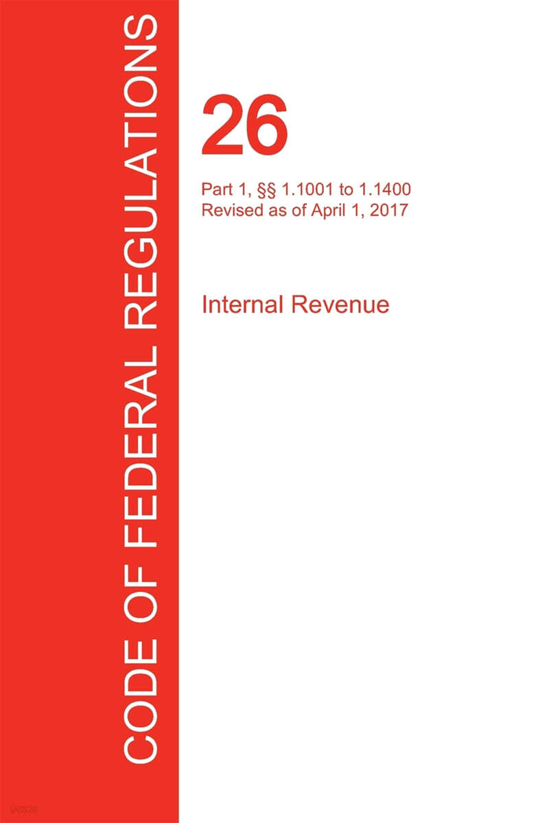 CFR 26, Part 1, §§ 1.1001 to 1.1400, Internal Revenue, April 01, 2017 ...