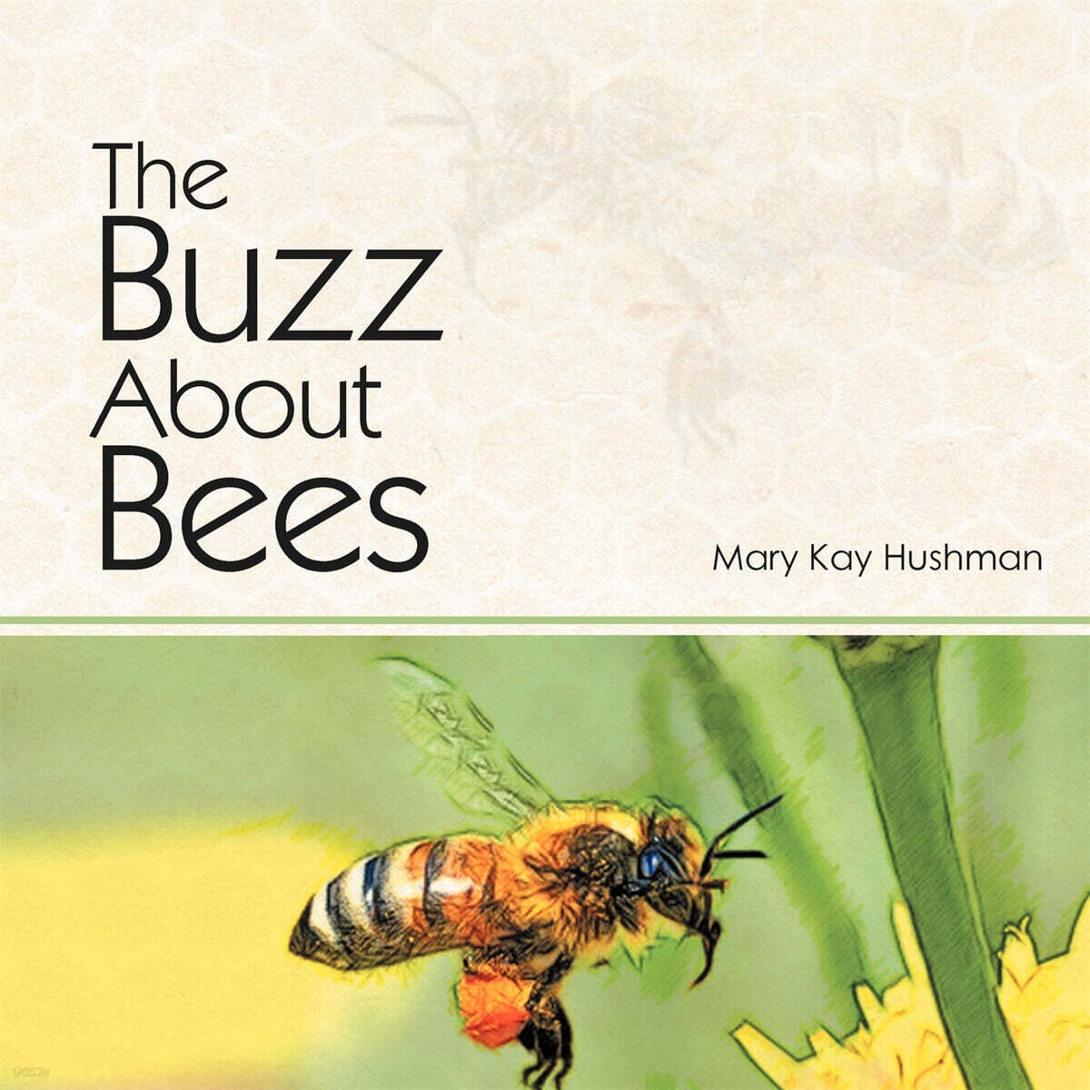 The Buzz About Bees - 예스24