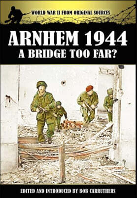 Arnhem 1944 - A Bridge Too Far? - 예스24