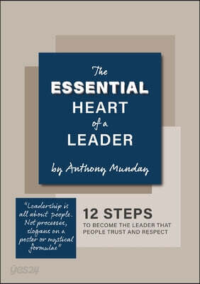 The Essential Heart of a Leader: 12 steps to become the leader that ...