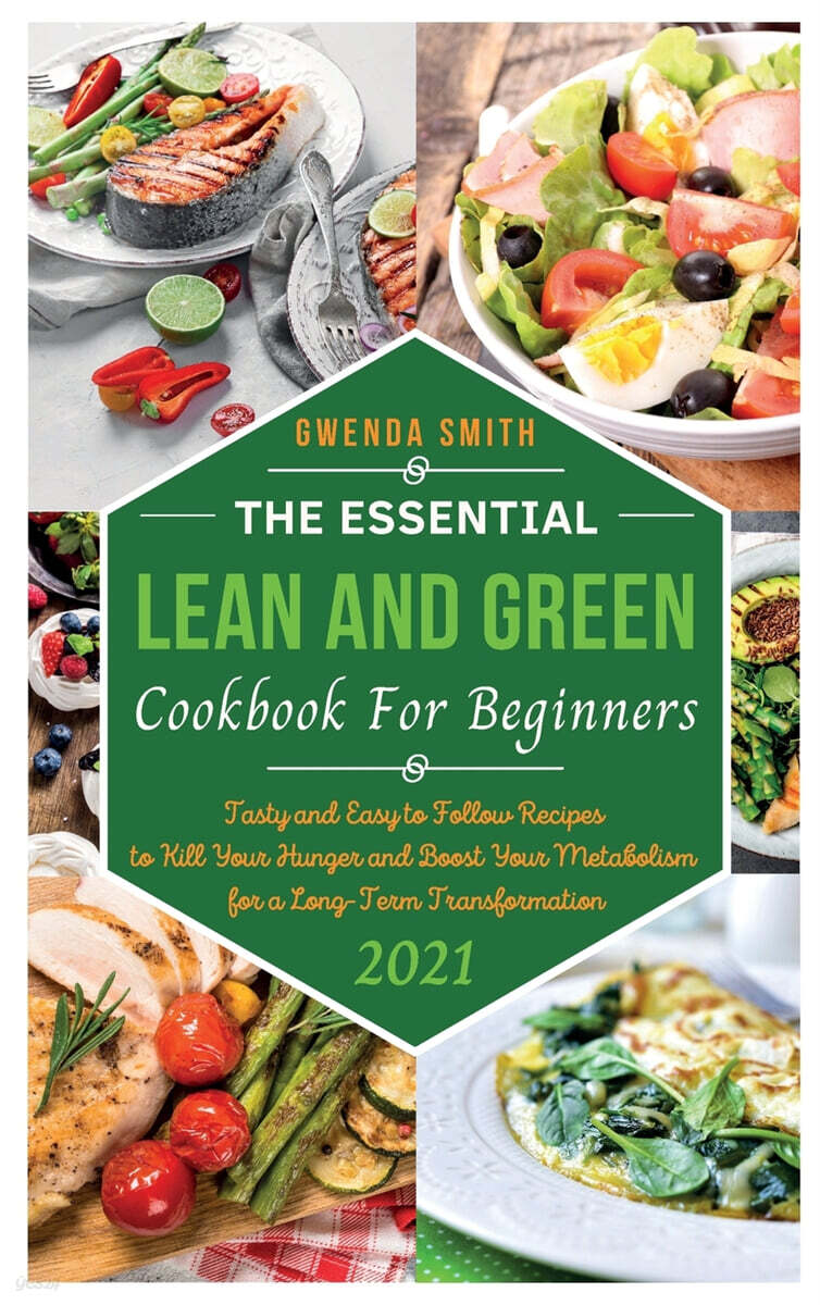 The Essential Lean and Green Cookbook For Beginners 2021 - 예스24